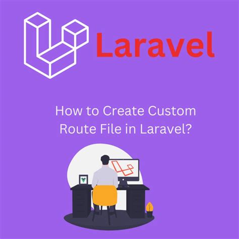 How To Create Custom Route File In Laravel Ahsan Danish Posted On The