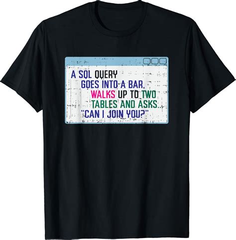 Programmer Sql Database Programming T Idea Funny Sql Database Programmer T Shirt Sql Query