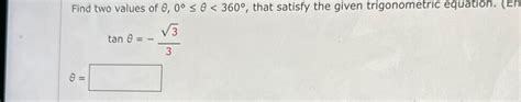 Solved Find two values of θ θ