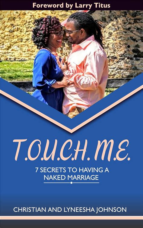 T O U C H M E Secrets To Having A Naked Marriage EBook Johnson Christian And Lyneesha