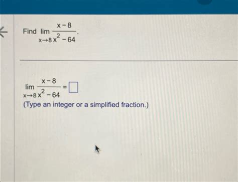 Solved Find Limx→8x 8x2 64limx→8x 8x2 64 Type An Integer Or