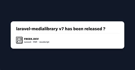 laravel medialibrary v7 has been released 🎉 r php