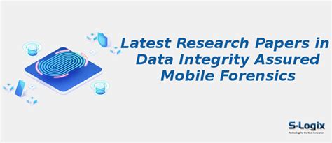 Top Research Papers In Data Integrity Assured Mobile Forensics S Logix