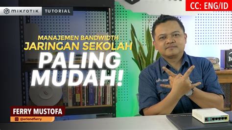 Manajemen Bandwidth Jaringan Sekolah Paling Mudah Mikrotik Tutorial