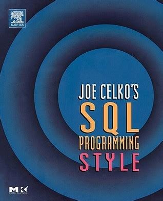 Joe Celko S SQL Programming Style By Joe Celko Goodreads