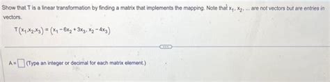 Solved Show That T Is A Linear Transformation By Finding A Chegg