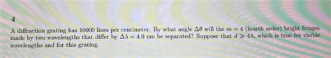 [solved] A Diffraction Grating Has 10000 Lines Per Centim