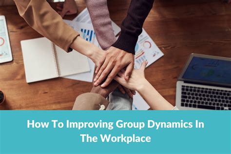 How To Improve Group Dynamics In The Workplace