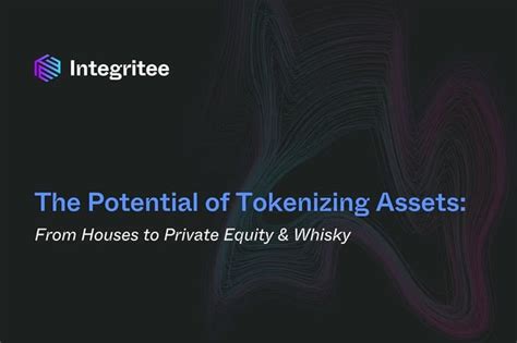 The Potential Of Tokenizing Assets From Houses To Private Equity And Whisky R Dot