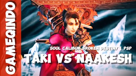 Soul Calibur Broken Destiny Taki Vs Naakesh Psp Youtube