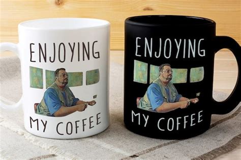 Enjoying My Coffee Cup Funny Mug Big Lebowski Lovers Mug T Etsy