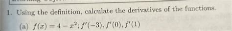 Solved Using The Definition Calculate The Derivatives Of