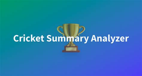 Cricket Summary Analyzer A Hugging Face Space By Dgadhamsetty