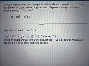 Answered Convert To Polar Form And Then Perform Bartleby