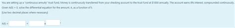 Solved You Are Setting Up A Continuous Annuity Trust Fund