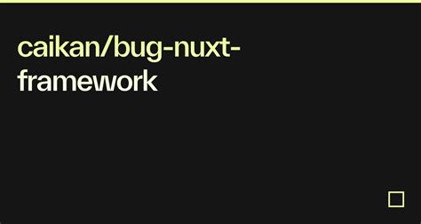 Caikan Bug Nuxt Framework Codesandbox