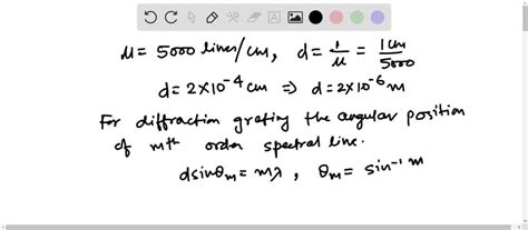 Solved A Diffraction Grating Has 6000 Lines Per Centimeter Ruled On It What Is The Angular