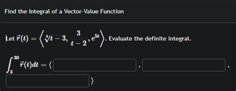 Solved Find The Integral Of A Vector Value Function 3 Let