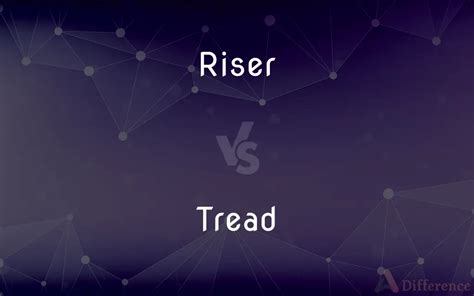 Riser Vs Tread Whats The Difference