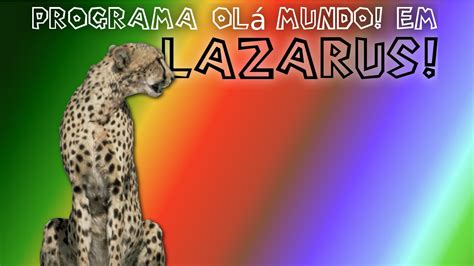 Criando Um Programa Olá Mundo No Lazarus Youtube