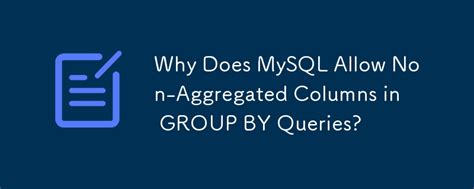 為什麼 Mysql 允許在 Group By 查詢中使用非聚合列？ Mysql教程 Php中文網