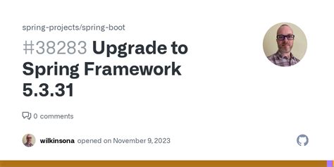 Upgrade To Spring Framework 5331 · Issue 38283 · Spring Projectsspring Boot · Github