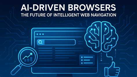 Ai Driven Browsers The Future Of Web Navigation