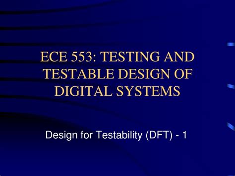 PPT ECE TESTING AND TESTABLE DESIGN OF DIGITAL SYSTEMS PowerPoint Presentation ID