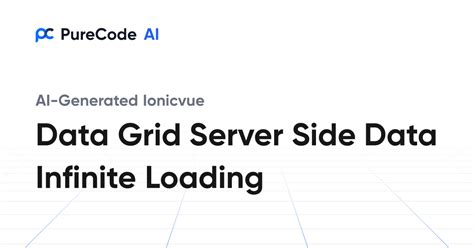 Build Ionicvue Data Grid Server Side Data Infinite Loading