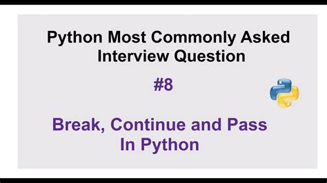 Python Interview Questions 8 What Is A Break Continue And Pass Statement In Python Youtube