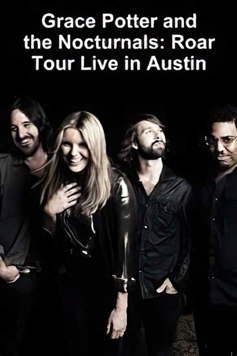 Grace Potter And The Nocturnals Roar Tour Live In Austin Movie