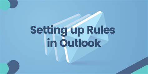 Setting Up Rules In Outlook Guide To A Tidy Inbox MySignature