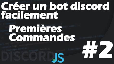 CrÉer Un Bot Discord Facilement Création De Nos Premières Commandes 2 Youtube
