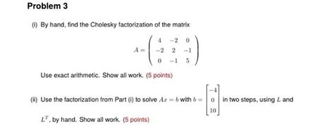 Solved Problem 3 I By Hand Find The Cholesky Chegg