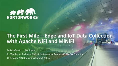 The First Mile Edge And Iot Data Collection With Apache Nifi And Minifi Ppt