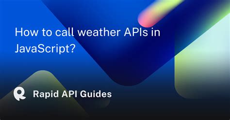 How To Call Weather Apis In Javascript