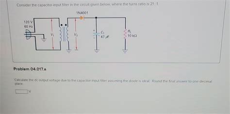Solved Consider The Capacitor Input Filter In The Circuit Chegg Com