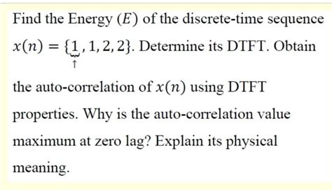 solved find the energy e of the discrete time sequence
