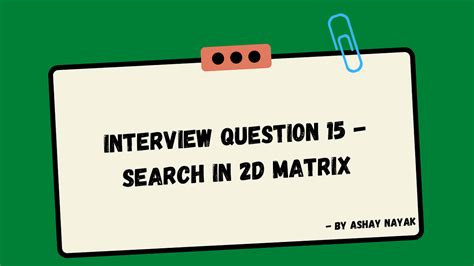 Interview Question 15 Efficient Algorithm To Search In 2d Matrix By