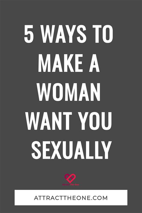 5 Ways To Make A Woman Want You Sexually