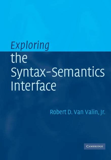 Exploring The Syntax Semantics Interface By Robert D Van Valin Jr