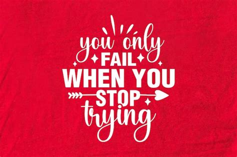 Premium Vector You Only Fail When You Stop Trying