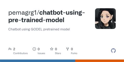 GitHub Pemagrg Chatbot Using Pre Trained Model Chatbot Using GODEL Pretrained Model