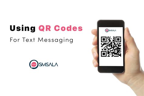 Using Qr Codes For Text Messaging Smsala Blog