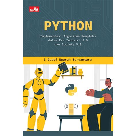 Jual Python Implementasi Algoritma Kompleks Dalam Era Industri 50 Dan Society 50 I Gusti