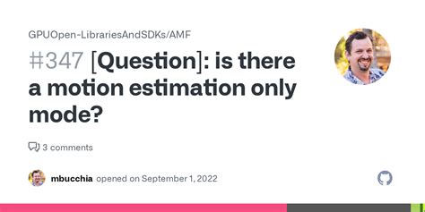 [question] is there a motion estimation only mode · issue 347