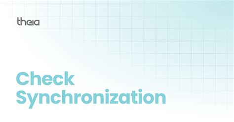 Check Synchronization Theia Docs