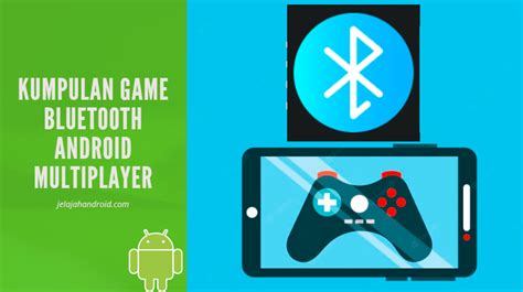Kumpulan Game Bluetooth Android Multiplayer Jelajah Android