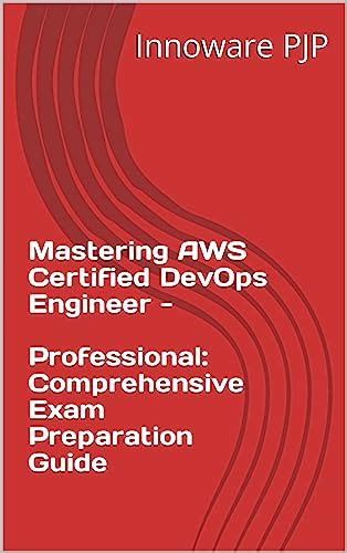 Mastering Aws Certified Devops Engineer Professional Comprehensive
