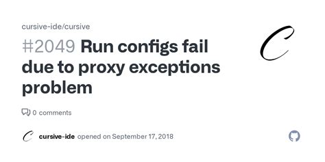 Run Configs Fail Due To Proxy Exceptions Problem · Issue 2049 · Cursive Idecursive · Github